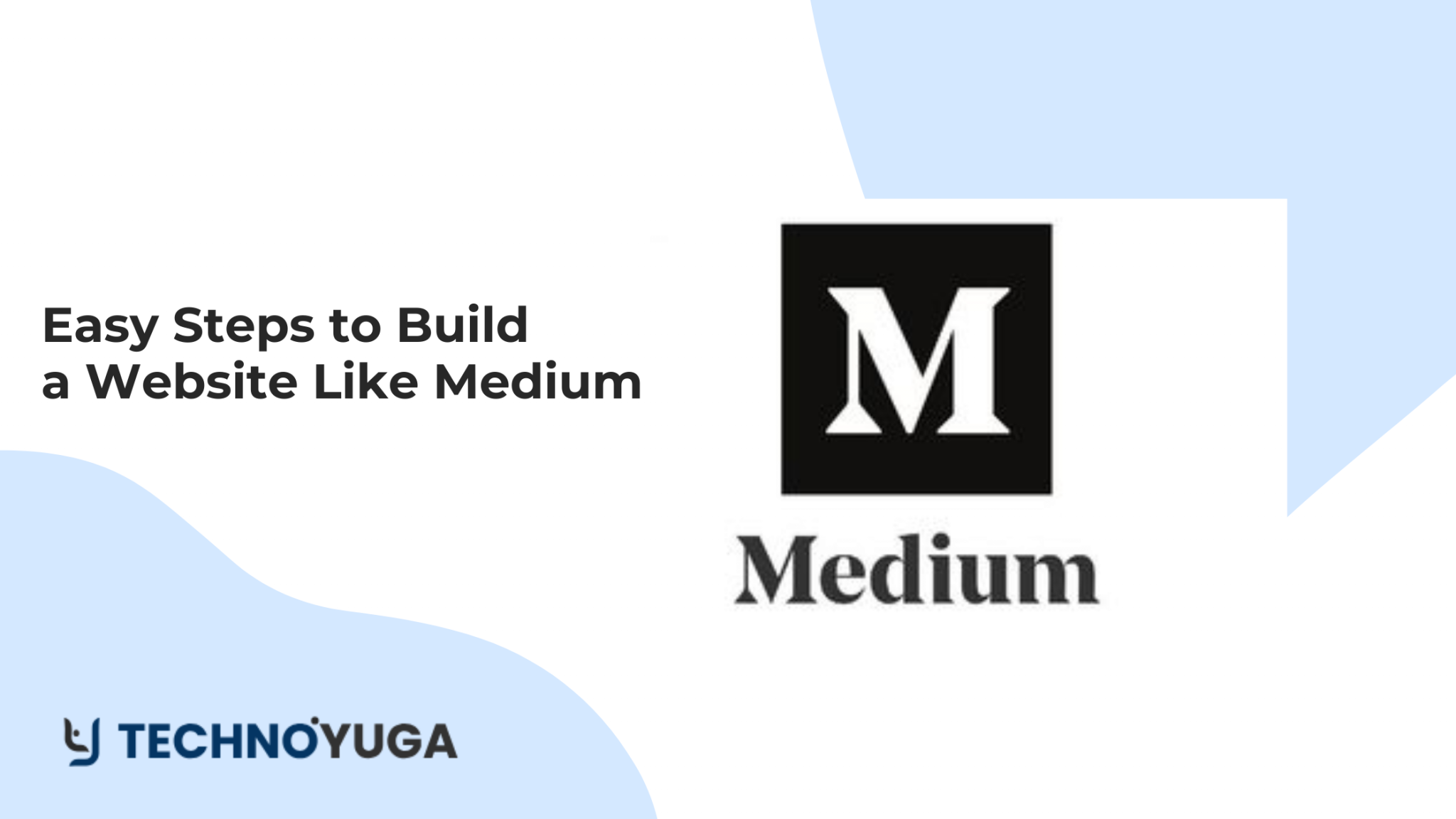 Easy Steps to Build a Website Like Medium - Techno Yuga